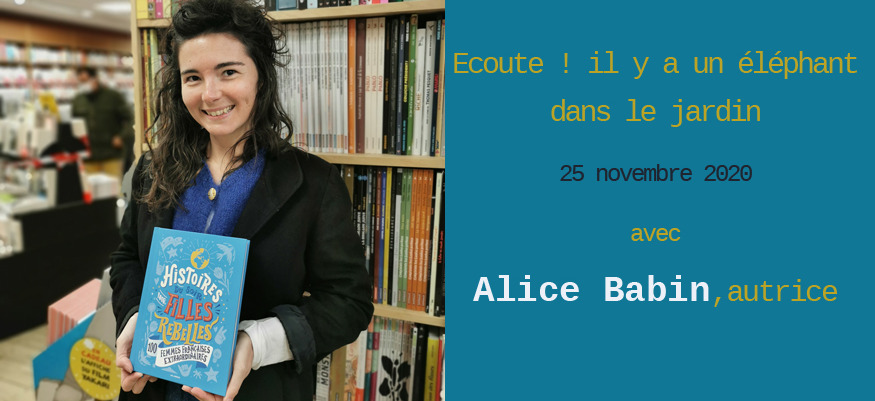 Ecoute ! Il y a un éléphant... # 25 novembre 2020 - Alice Babin ...